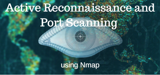 PenTest Edition: Active Reconnaissance and Port Scanning Using Nmap ...