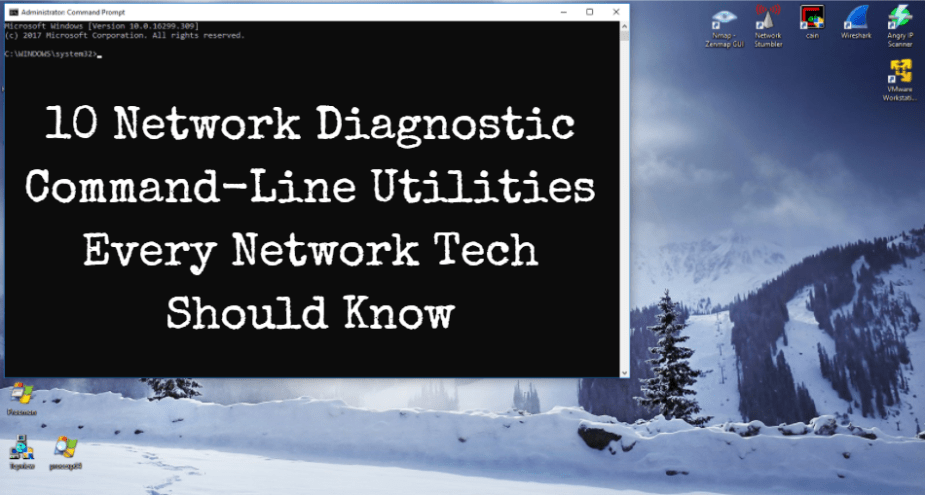 10 Network Diagnostic Command-Line Utilities Every Network Tech Should ...