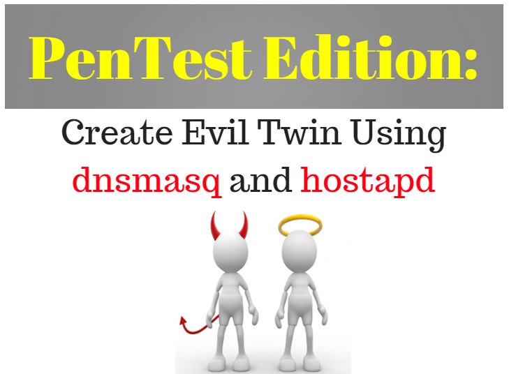 PenTest Edition: Create Evil Twin on Your Home Network Using dnsmasq ...